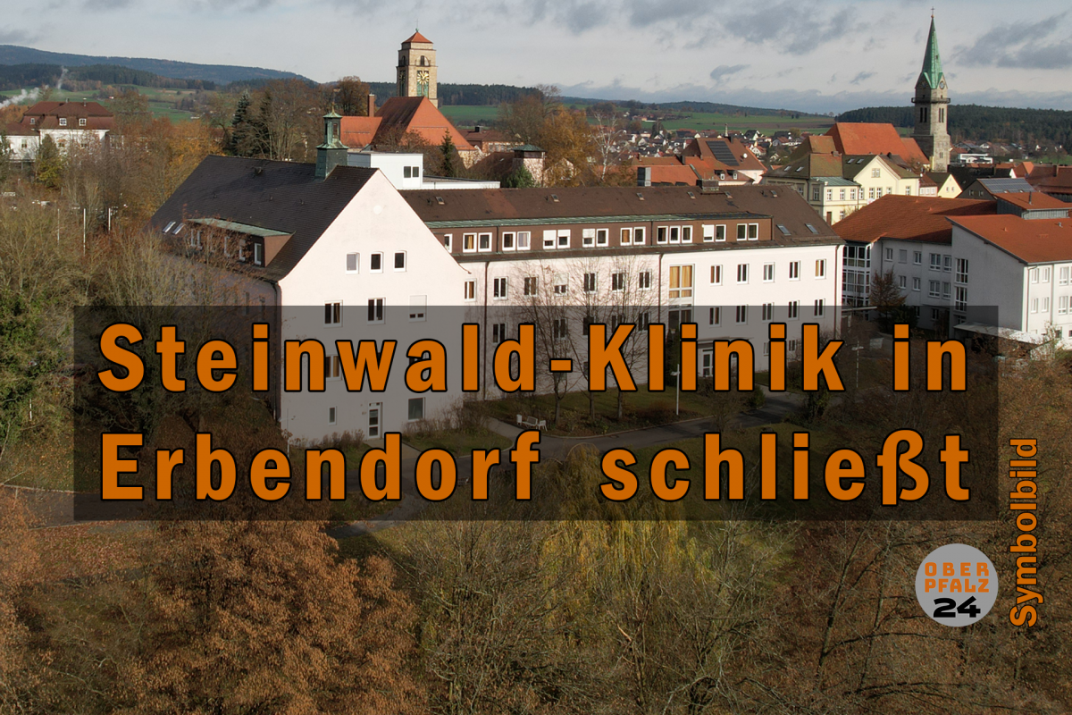 Steinwaldklinik in Erbendorf schließt – Oberpfalz24